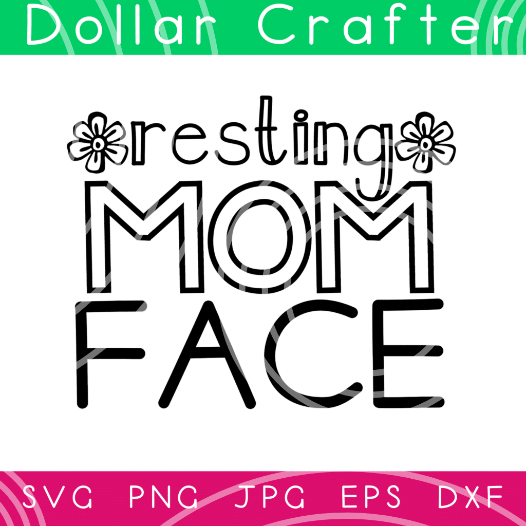 Resting Mom Face SVG Cut File Set for Cricut or Silhouette ⋆ Dollar Crafter