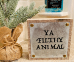 "Ya Filthy Animal" Homemade Sign ⋆ Dollar Crafter